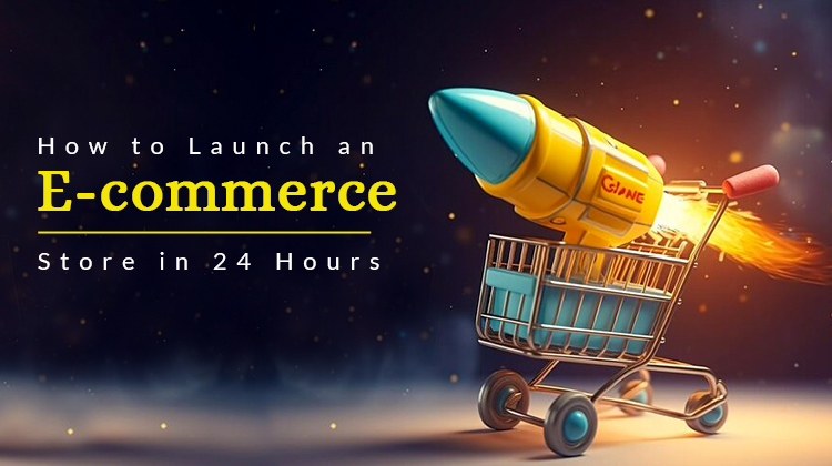 How to Launch an E-commerce Store in 24 Hours