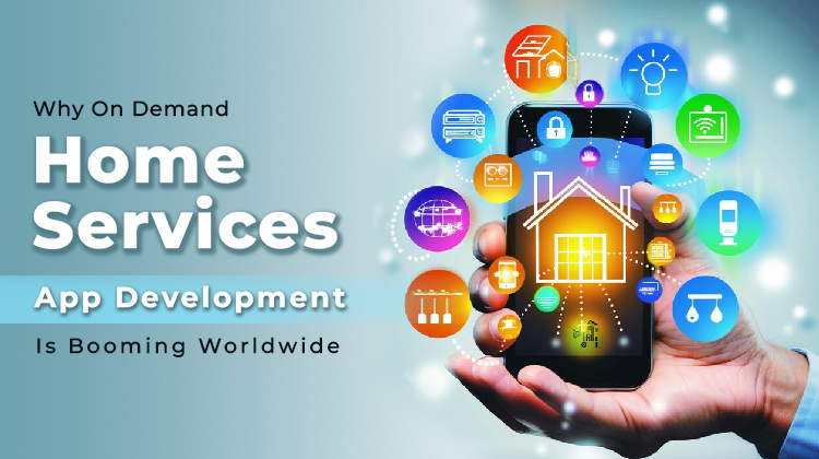 Why On Demand Home Services App Development Is Booming Worldwide